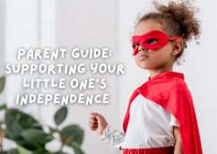 Parent guide: supporting your little one’s independence