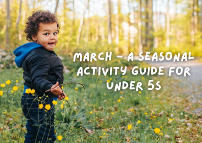 March - a seasonal activity guide for under 5s