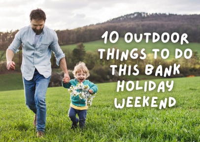 10 outdoor things to do this bank holiday weekend