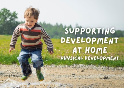 Supporting Development at Home for Under 5s: Physical Development